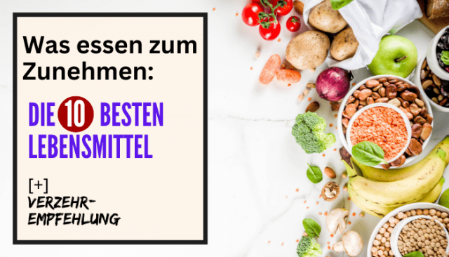 Was essen zum Zunehmen: Die 10 besten Lebensmittel [+Verzehrempfehlung ...